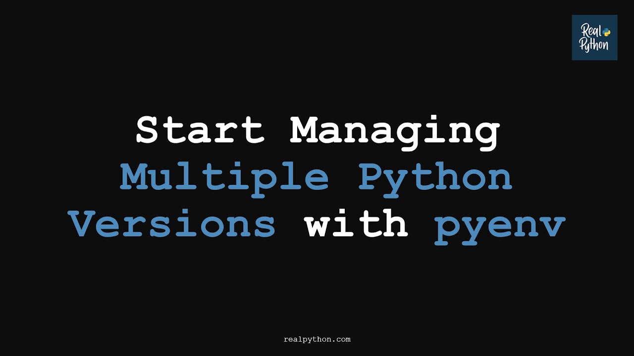 Start Managing Multiple Python Versions with pyenv (Advanced)