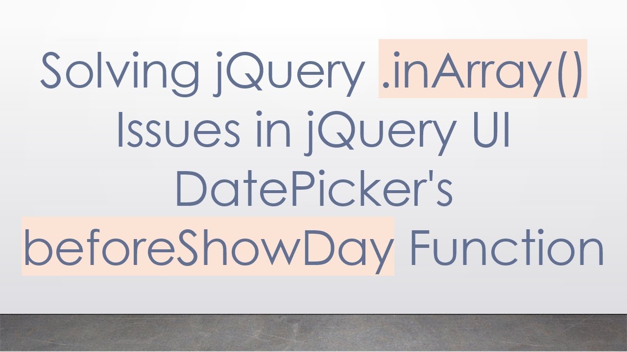 Solving jQuery .inArray() Issues in jQuery UI DatePicker's beforeShowDay Function