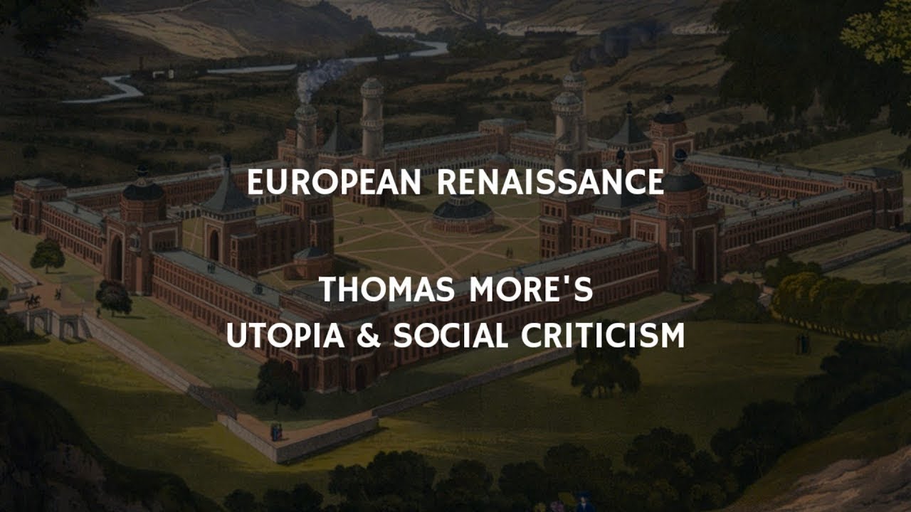 17/35 Thomas More's Utopia & Social Criticism | The European Renaissance |Golden age of Art
