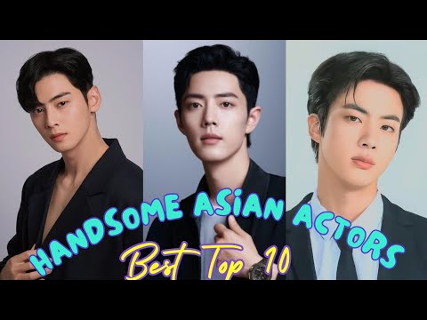 Must Watch Top 10 Handsome Asian Actors in 2023 || Most popular asian actors 2023