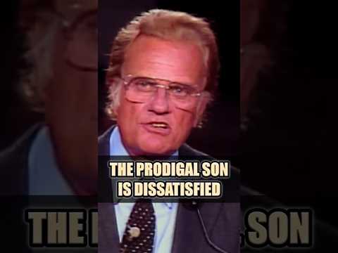 THE PRODIGAL SON IS DISSATISFIED - Billy Graham