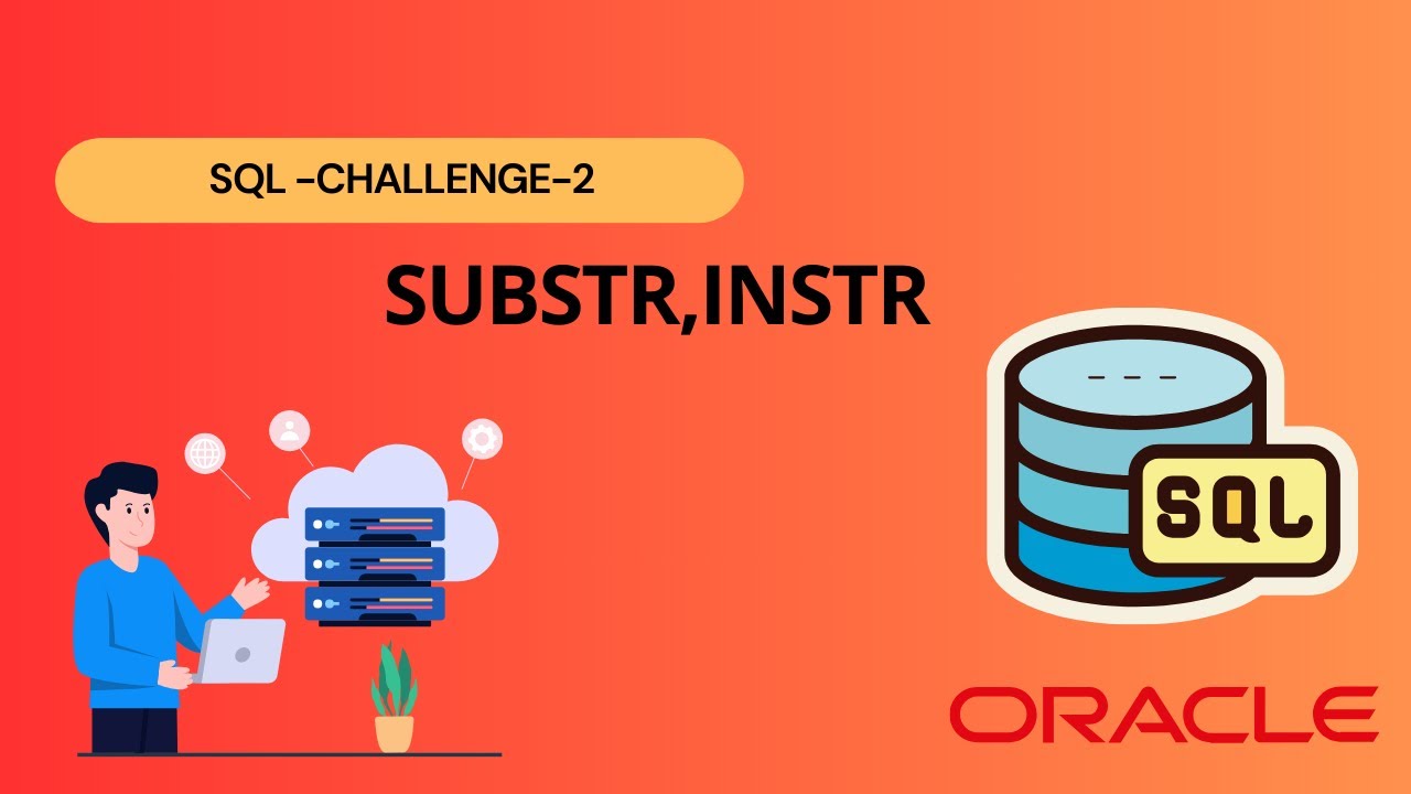 Mastering Oracle SQL: Using INSTR and SUBSTR Functions for Efficient String Extraction || Challenge2