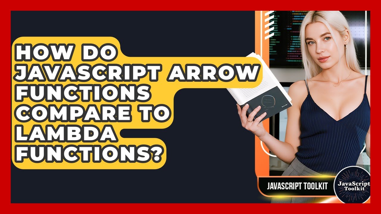 How Do JavaScript Arrow Functions Compare To Lambda Functions? - JavaScript Toolkit