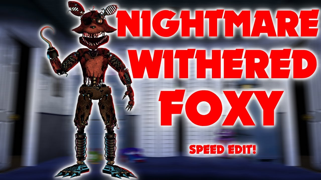 FNaF Speed Edit - Nightmare Withered Foxy!