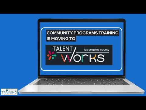 Community Programs Training Transition to TalentWorks 1