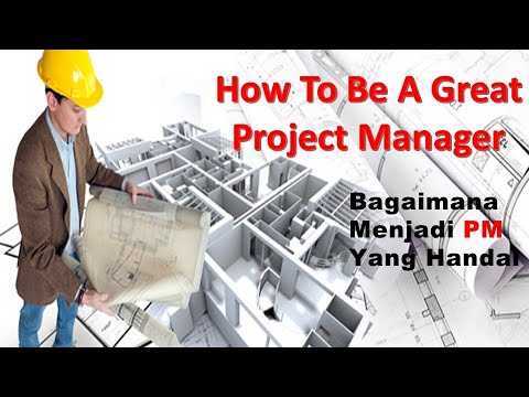 How To Be A Great Project Manager || Bagaimana Menjadi Project Manager Yang Handal #project