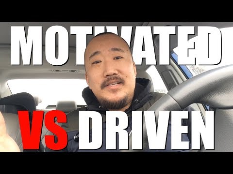 MOTIVATED VS DRIVEN