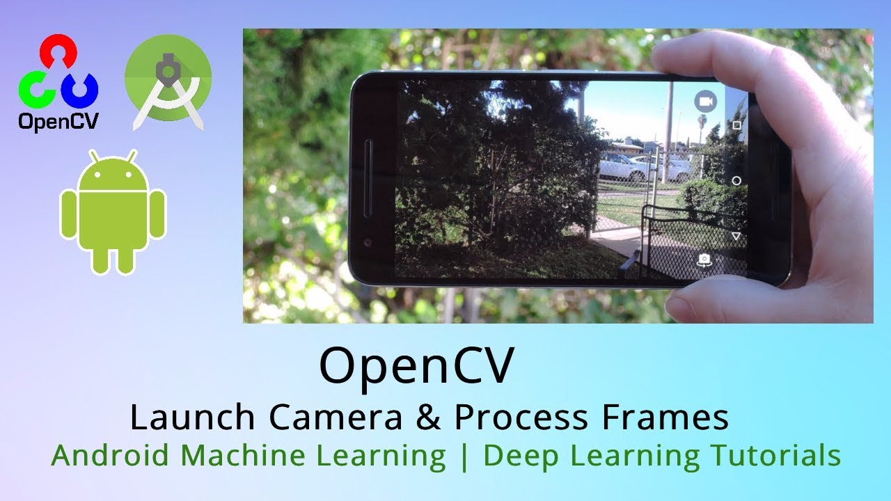 Launch Camera with openCV in Android Studio & Process Frames - Android Deep Learning Tutorials