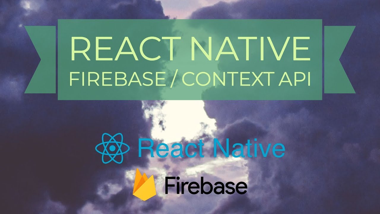 React Native: Context and Firebase Starter Tutorial