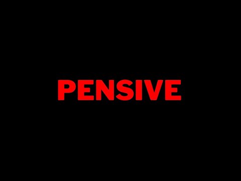 PENSIVE - Meaning