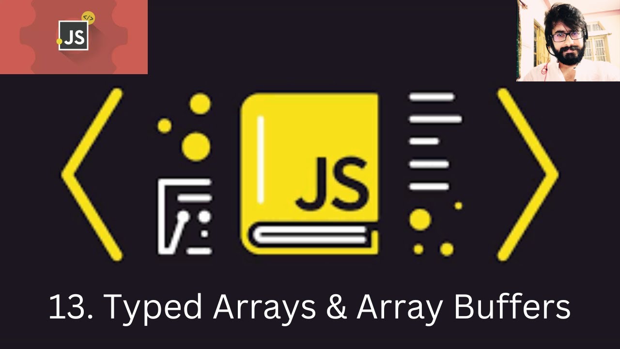 13. Javascript : Typed Arrays & Array Buffers
