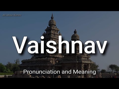Vaishnav - Pronunciation and Meaning - South Indian and North Indian Pronunciations