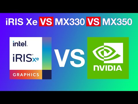 Intel Iris Xe vs Nvidia MX330 vs Nvidia MX350 | Which graphics card is better for you?