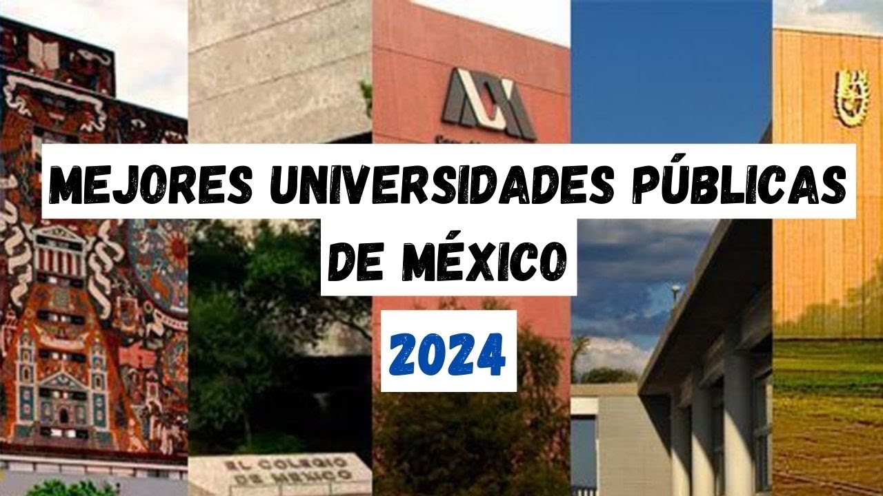 Mejores Universidades de México para estudiar en 2024  UNAM, IPN, BUAP, UANL,