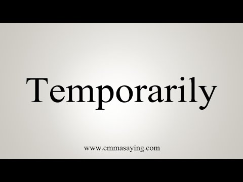 How To Say Temporarily