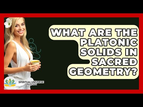 What Are The Platonic Solids In Sacred Geometry? - Spiritual Universe Unlocked