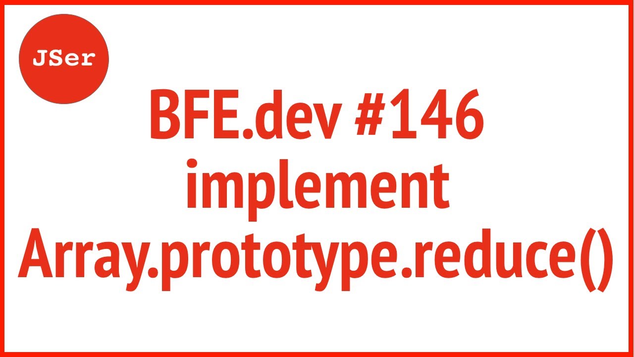 BFE.dev#146. implement Array.prototype.reduce() | JSer - Front-End Interview questions