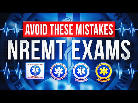 AVOID These Mistakes with NREMT Exams