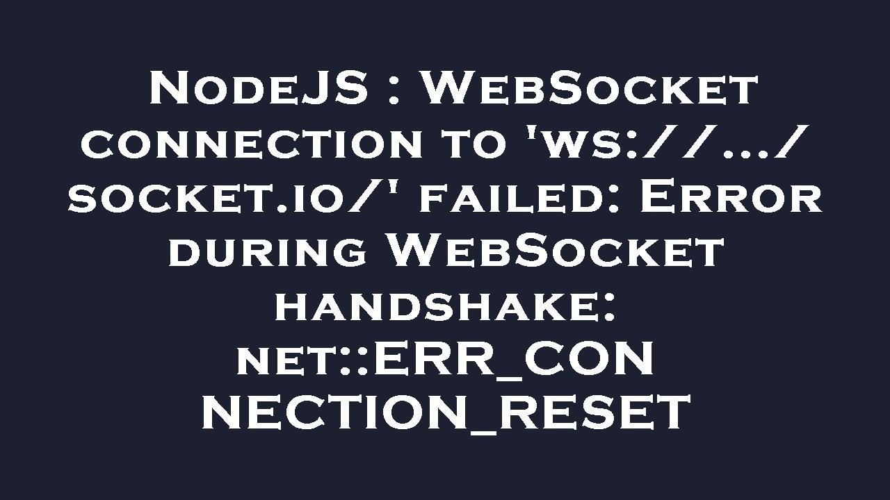 NodeJS : WebSocket connection to 'ws://.../socket.io/' failed: Error during WebSocket handshake: net