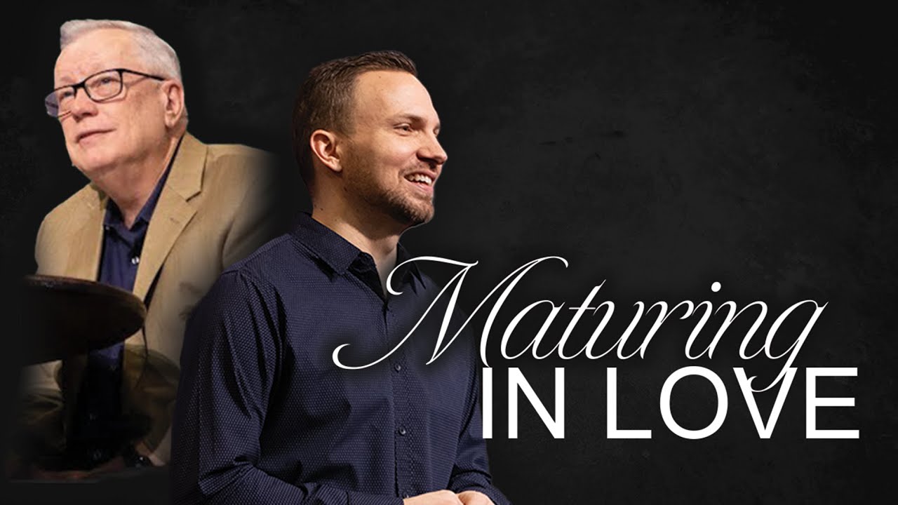 Maturing in Love - 1 Corinthians 13:11-13 - Together Church