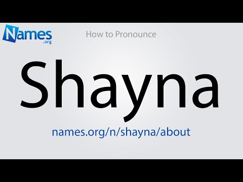 How to Pronounce Shayna