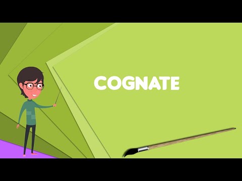 What is Cognate? Explain Cognate, Define Cognate, Meaning of Cognate