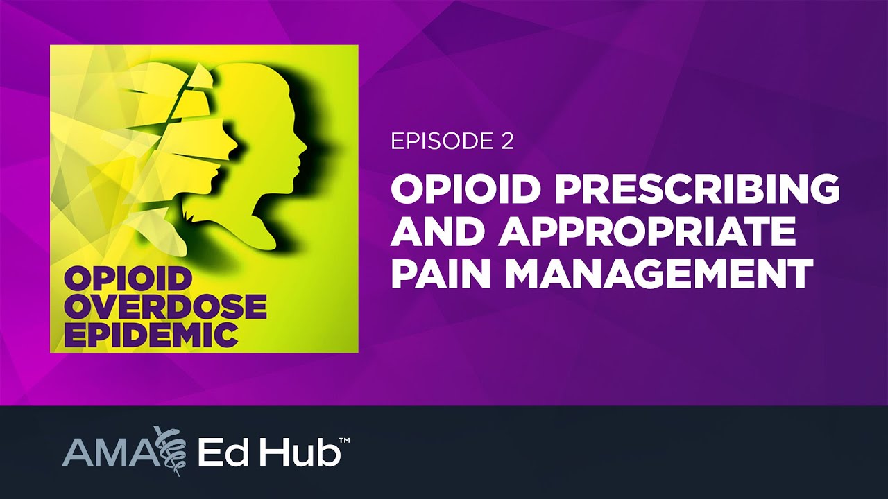 Opioid Prescribing and Appropriate Pain Management