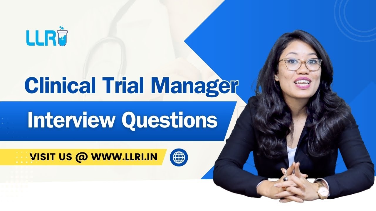 Can You Answer These Clinical Trial Manager Interview Questions? | @LLRI_Official