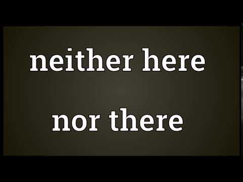 Neither here nor there Meaning | Wordogram