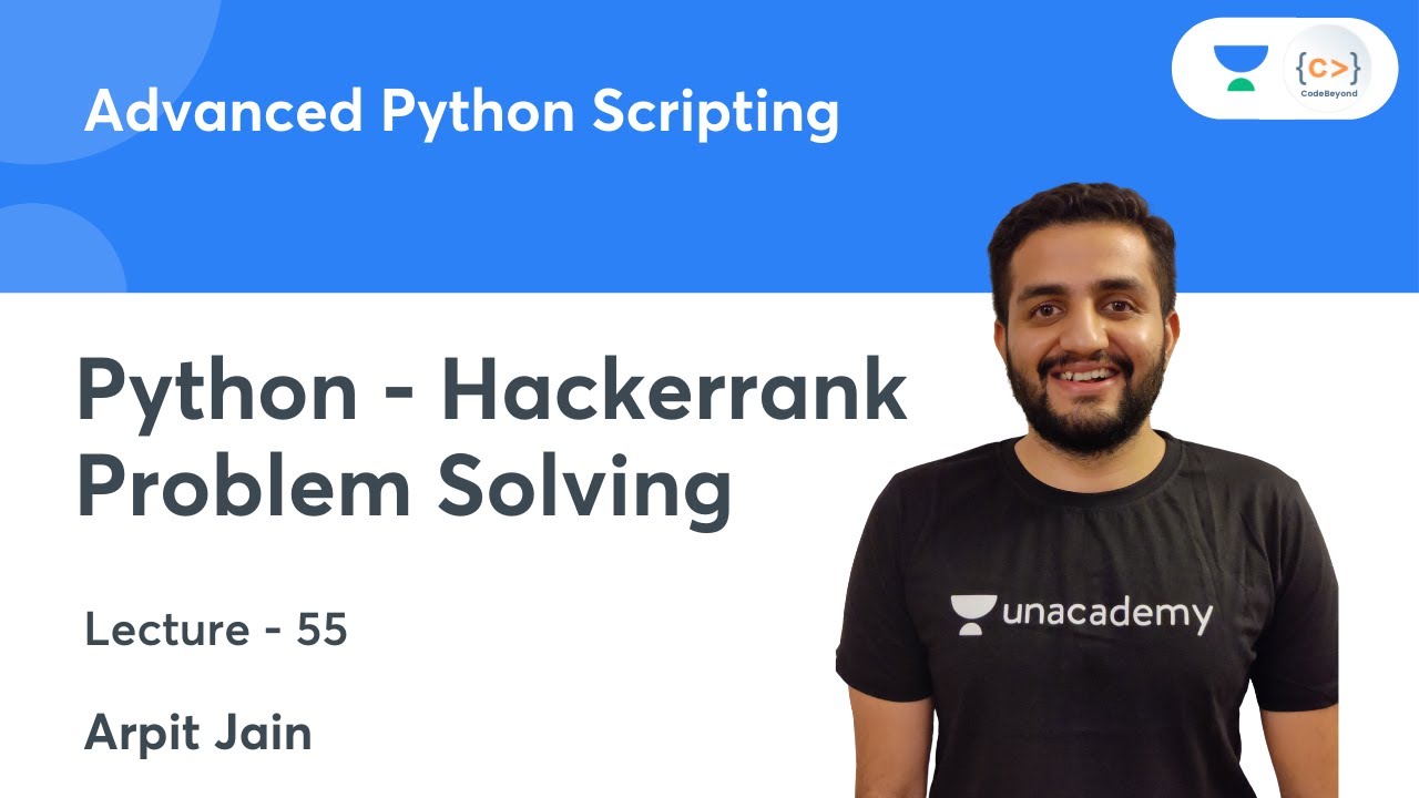 Python - Hackerrank Problem Solving | L 55 | Advanced Python Scripting | Arpit Jain