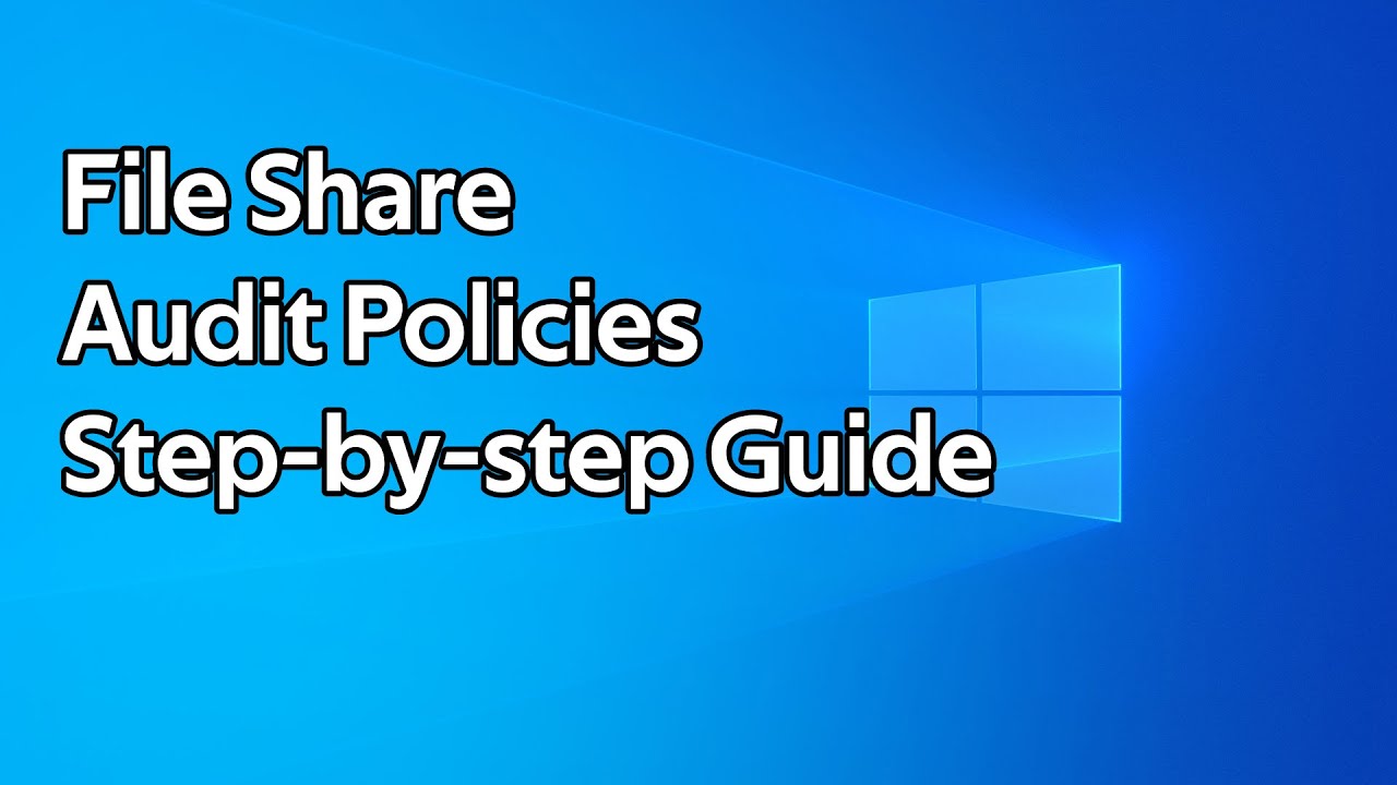 How to enable File Share Auditing on Windows Server