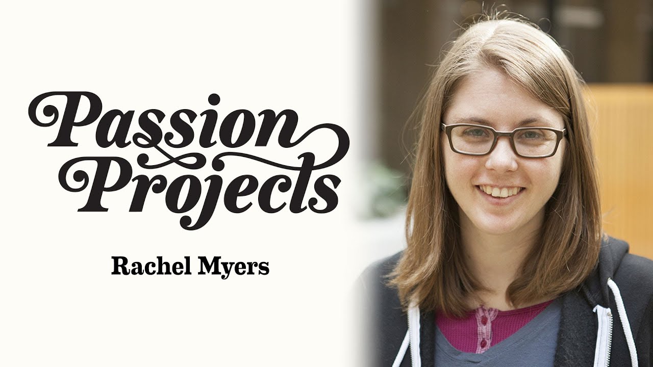 Passion Projects (Live) 1: Rachel Myers (RailsBridge)
