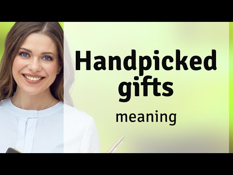 Handpicked Gifts: Unwrapping the Meaning