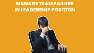 How to handle a team failure in a leadership position? - Workplace Tips ...