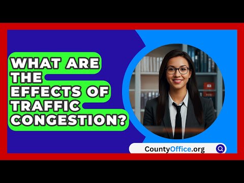 What Are The Effects Of Traffic Congestion? - CountyOffice.org