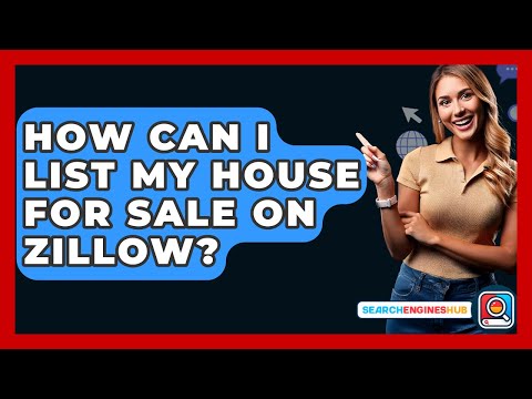 How Can I List My House For Sale On Zillow? - SearchEnginesHub.com