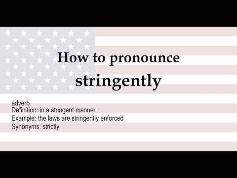 How to pronounce 'stringently' + meaning