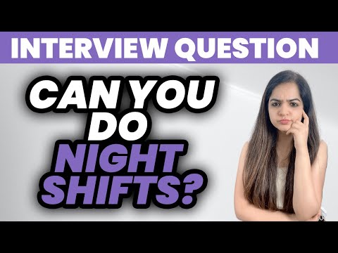 Interview Question: Can you do night shifts? | Best Sample Answers
