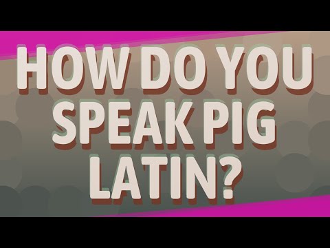 How do you speak pig Latin?
