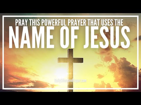 Prayer To Use The Name Of Jesus To Break Every Demonic Attack | Prayers In Jesus Name