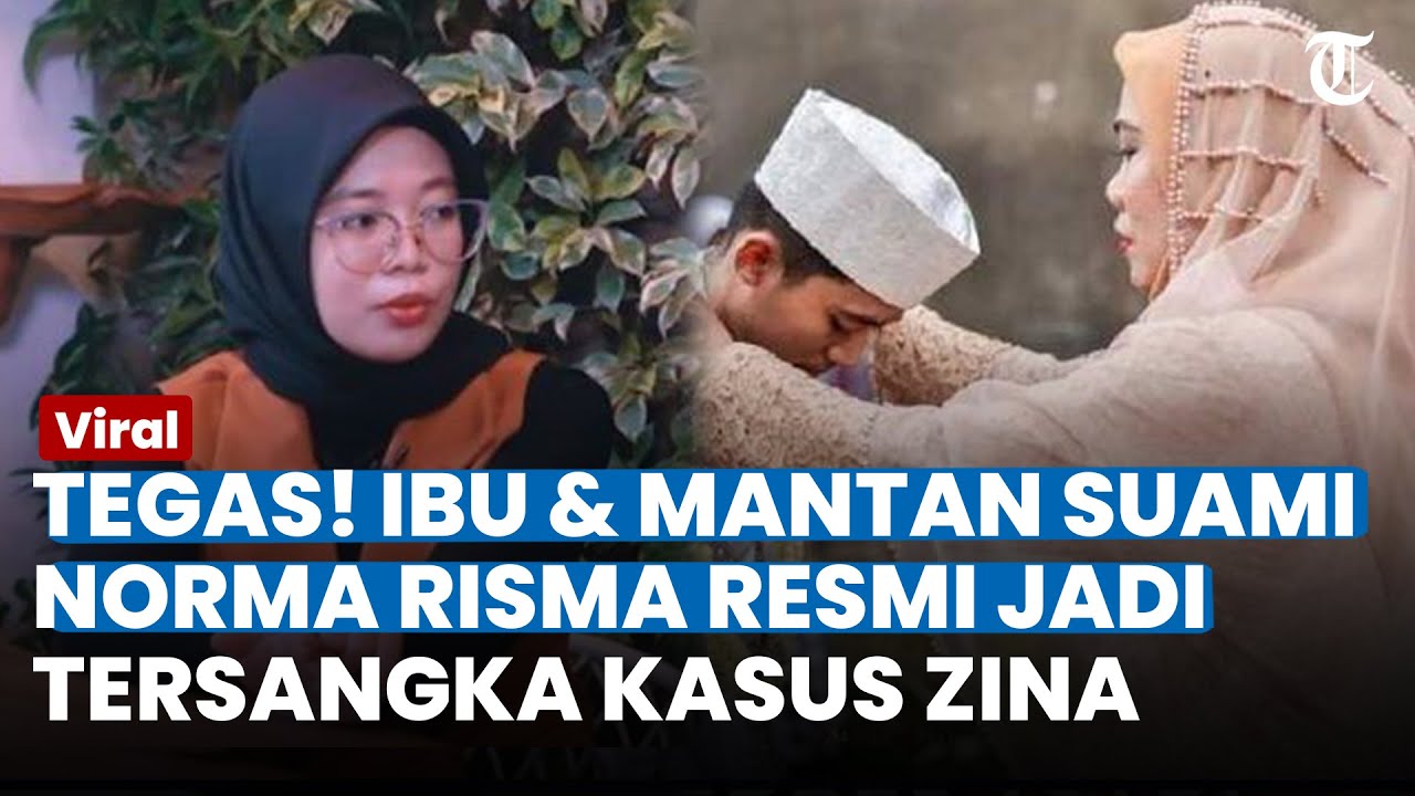 Kasusnya Heboh pada 2022, Ibu dan Mantan Suami Norma Risma Resmi Jadi Tersangka Kasus Perzinaan ...