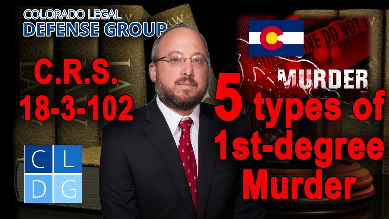 5 ways you can be charged with first-degree murder in Colorado