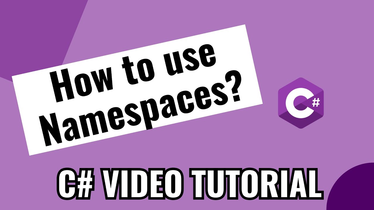 Part 17 - C# Tutorial - Namespaces