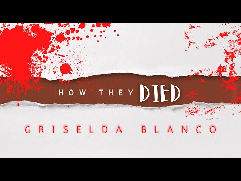 How They Died: Griselda Blanco