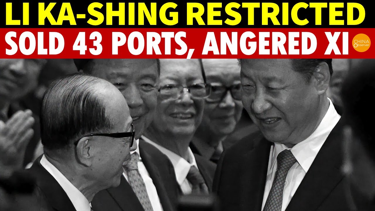 Li Ka-Shing Restrained from Leaving Hong Kong! Secret Sale of 43 Ports ...