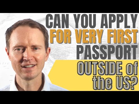Can You Apply for Your Very First Passport Outside the U.S?