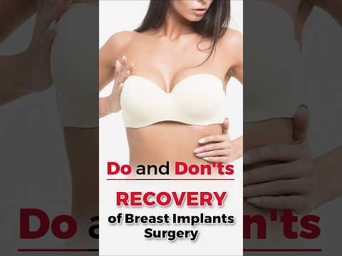 Recovery of Breast Implants Surgery: Do's and Don'ts