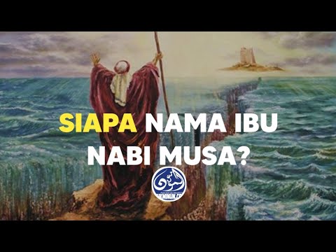 Siapa Nama Ibu Nabi Musa Alaihissalam?