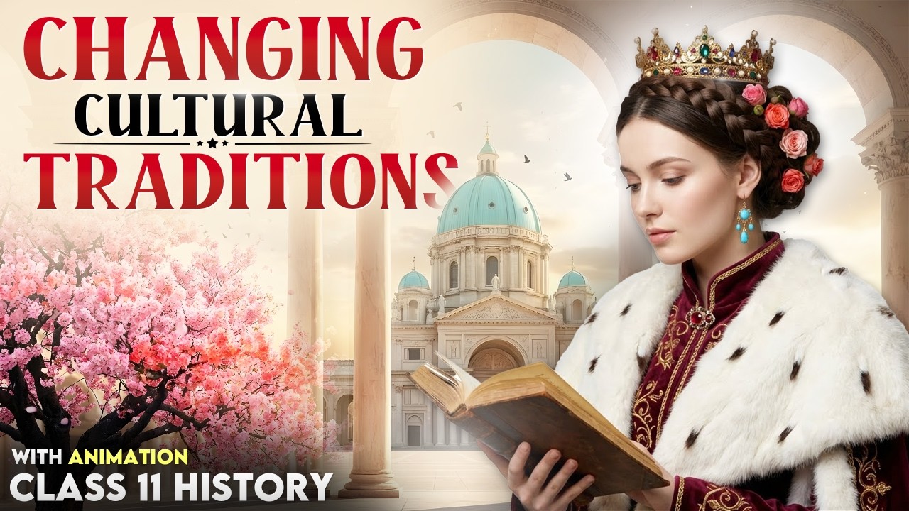 Changing Cultural Traditions Class 11 History Chapter 5 | One Shot Animation