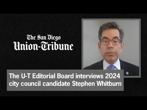 Interview: 2024 San Diego City Council candidate Stephen Whitburn - The ...